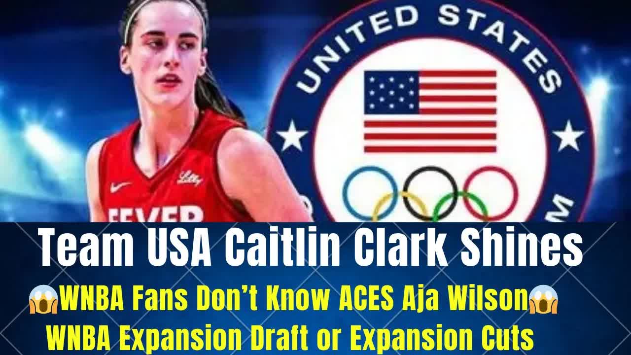 Caitlin Clark Team USA success | A’ja Wilson fan reaction | WNBA draft ...