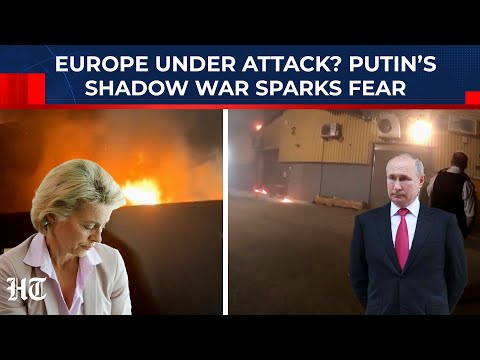 Russia linked sabotage sweeps Europe as attacks from UK to Spain drain ...