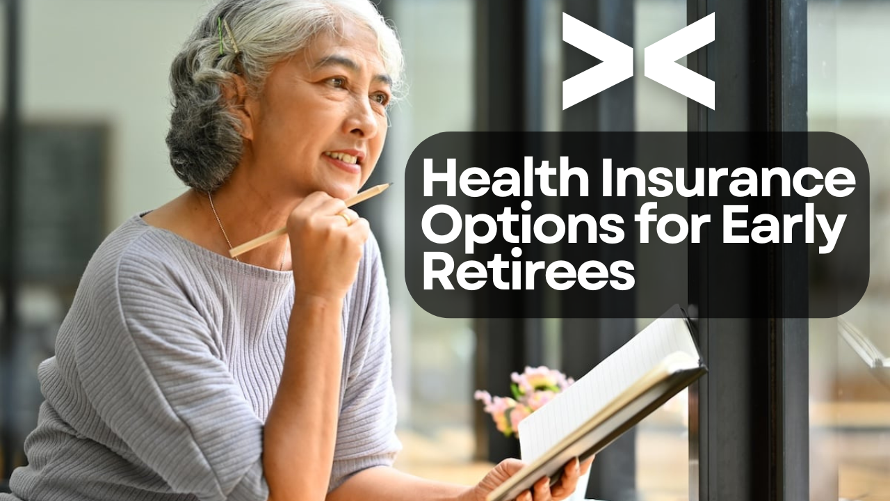 Retired but too young for Medicare? Health insurance for early retirees
