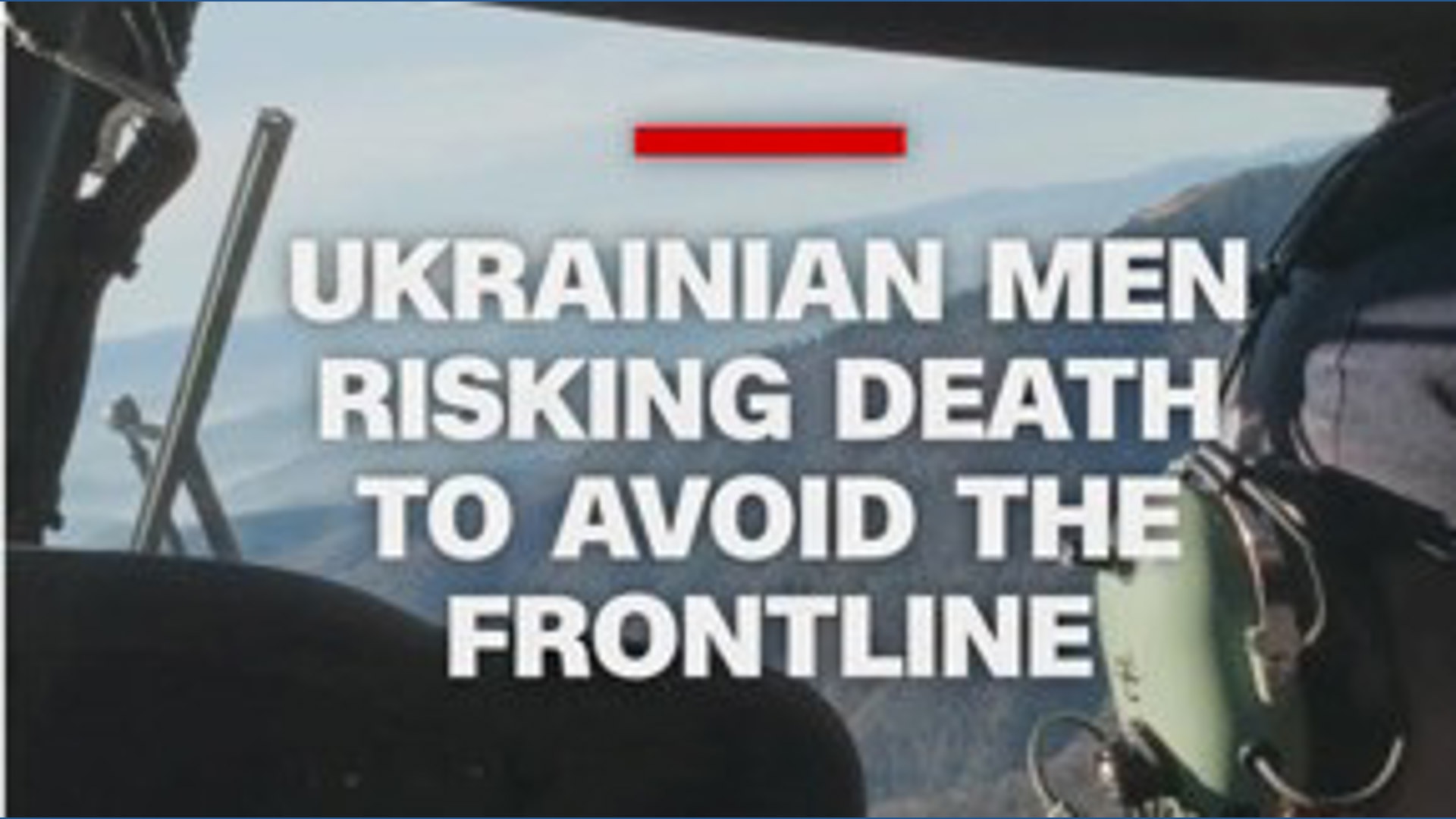 Ukrainian men risk death to avoid conscription