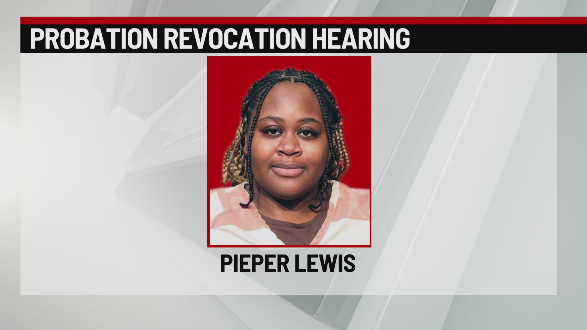 Probation revocation hearing for Pieper Lewis scheduled for next week