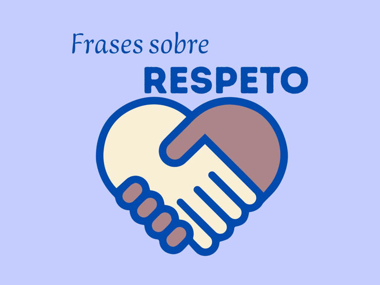 Más de 200 frases sobre el respeto para reflexionar, amar y convivir mejor