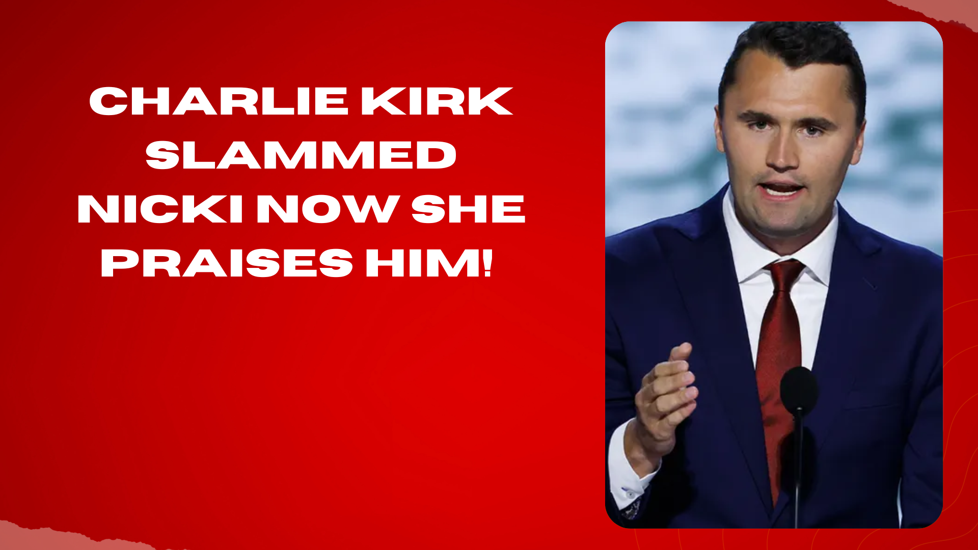 Charlie Kirk slammed Nicki, now she praises him!