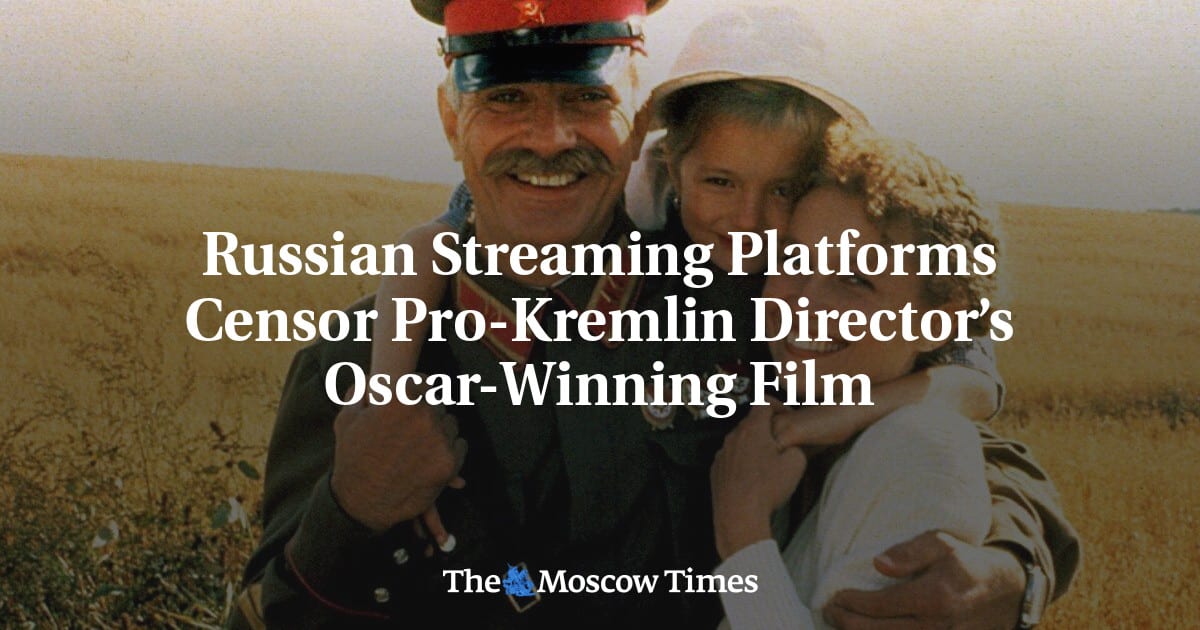 Russian streaming platforms censor pro-Kremlin director’s Oscar-winning ...