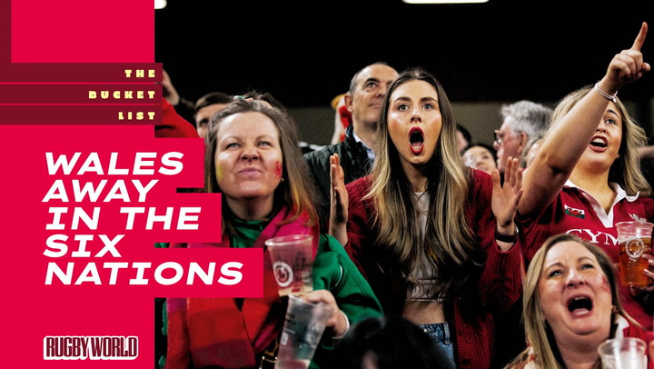 The rugby world bucketlist: Wales during the Six Nations