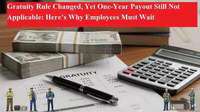 Gratuity rule changed, yet one-year payout still not applicable: Here's ...