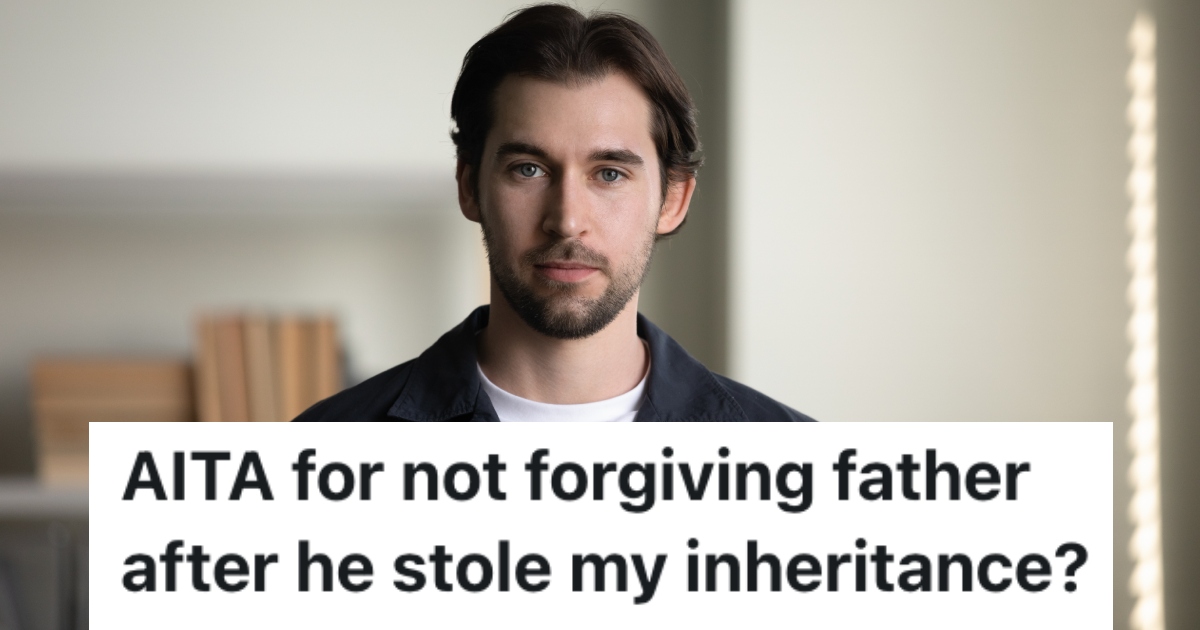 A son’s father stole his inheritance money from him, so he refuses to ...