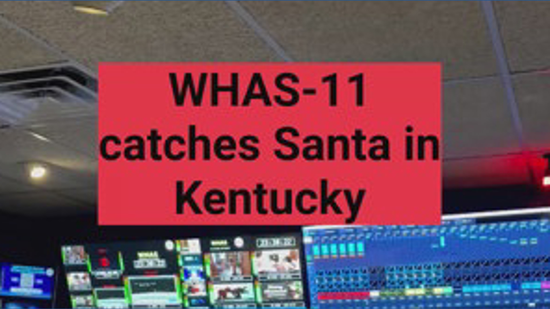 WHAS11 catches a glimpse of Santa Claus in Kentucky