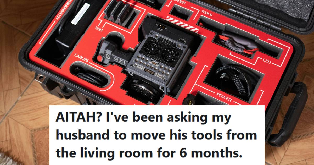 Wife asks her husband to move his tools out of the living room, but ...