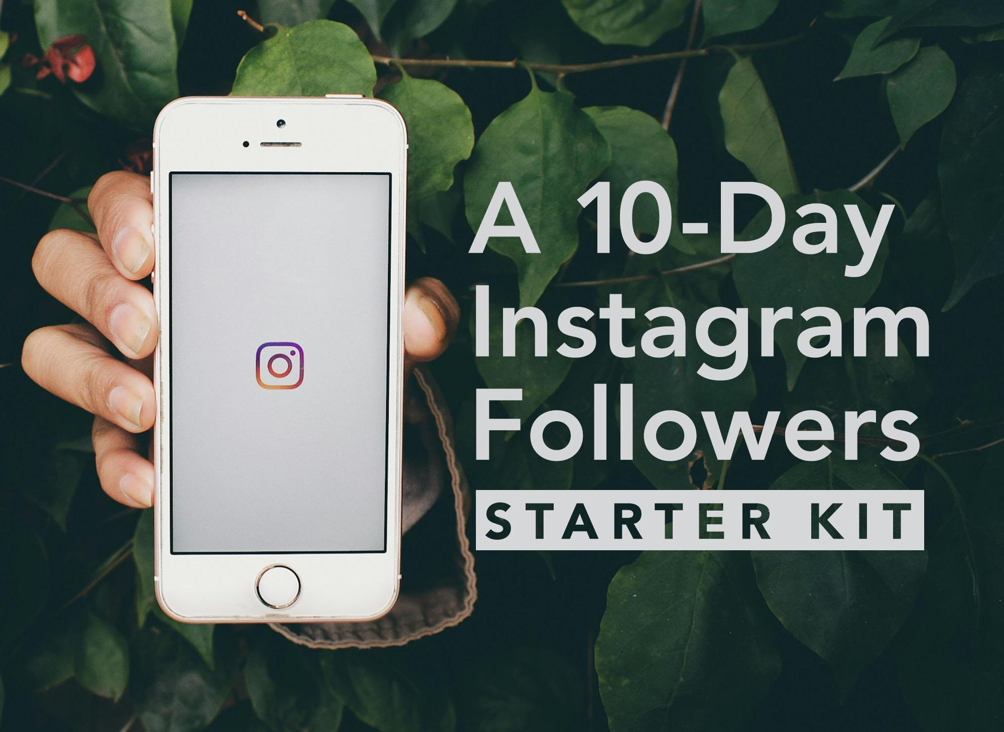 From unknown to ‘follow-worthy’: A 10-day Instagram followers starter kit