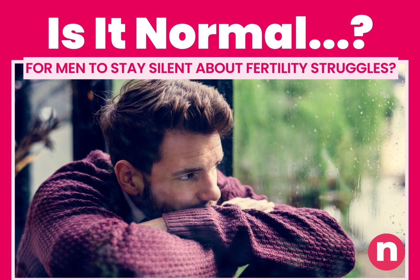 Is it normal for men to stay silent about fertility struggles? An ...