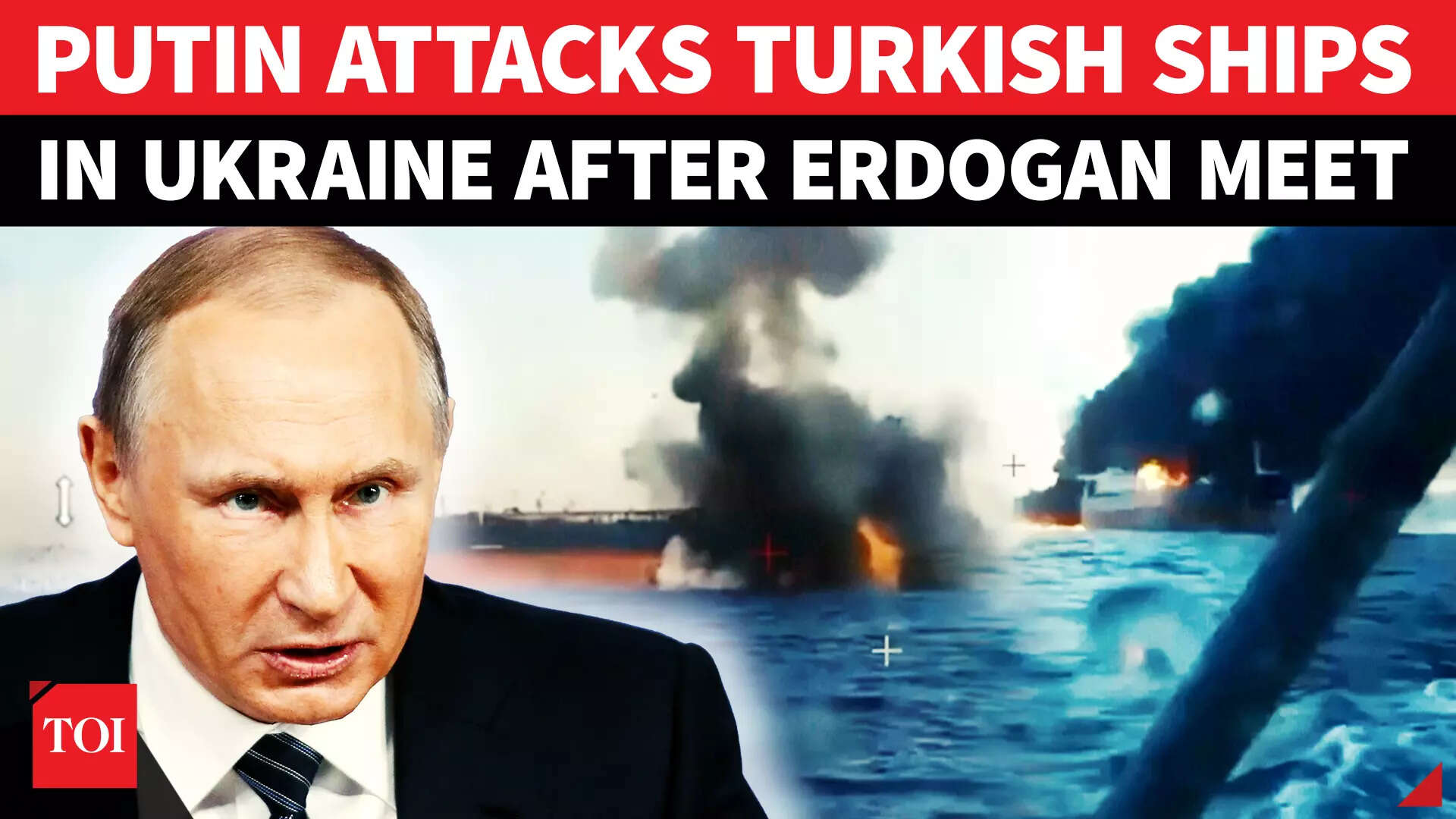 Russia pounds Ukraine’s Odesa ports, 3 Turkish vessels on fire hours ...
