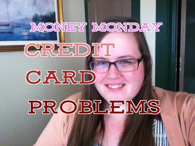 Money Monday 31: Credit card problems -$15,769