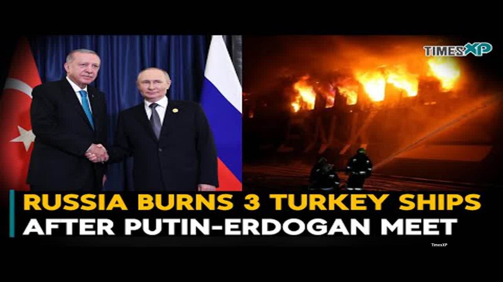 Russia burns 3 Turkey ships after Putin-Erdogan meet | US news