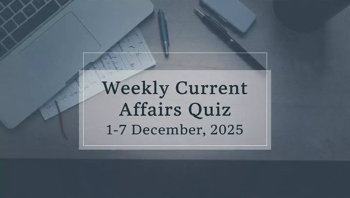 Weekly current affairs quiz, 1-7 December 2025; latest GK & current ...