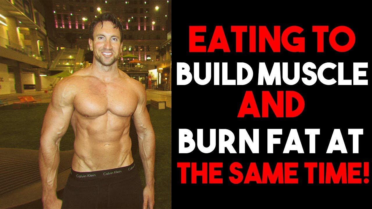 Truth about eating to build muscle and burn fat at the same time