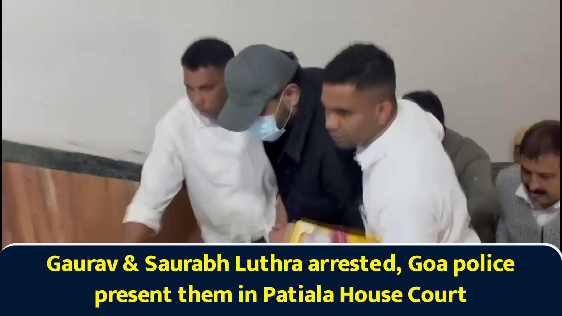 Gaurav & Saurabh Luthra arrested, Goa police present them in Patiala ...