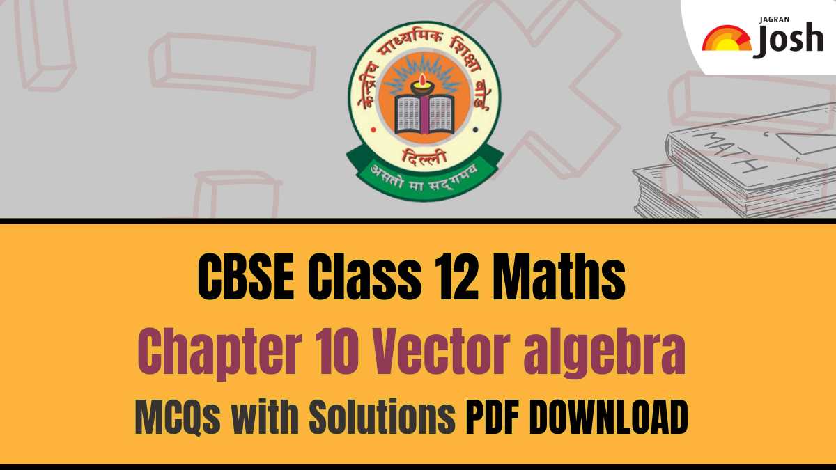 CBSE class 12 maths chapter 10 vector algebra MCQs with solutions: Download