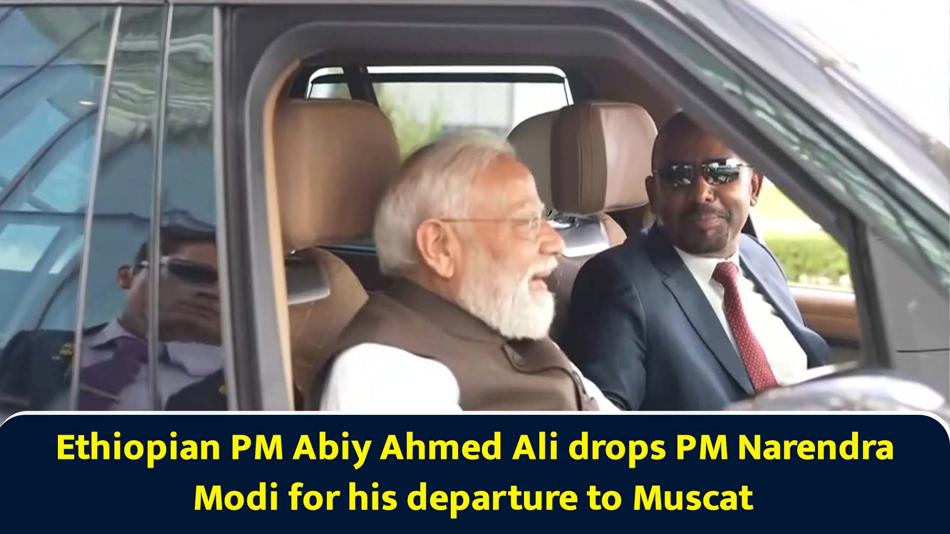 Ethiopian PM Abiy Ahmed Ali drops PM Narendra Modi for his departure to ...