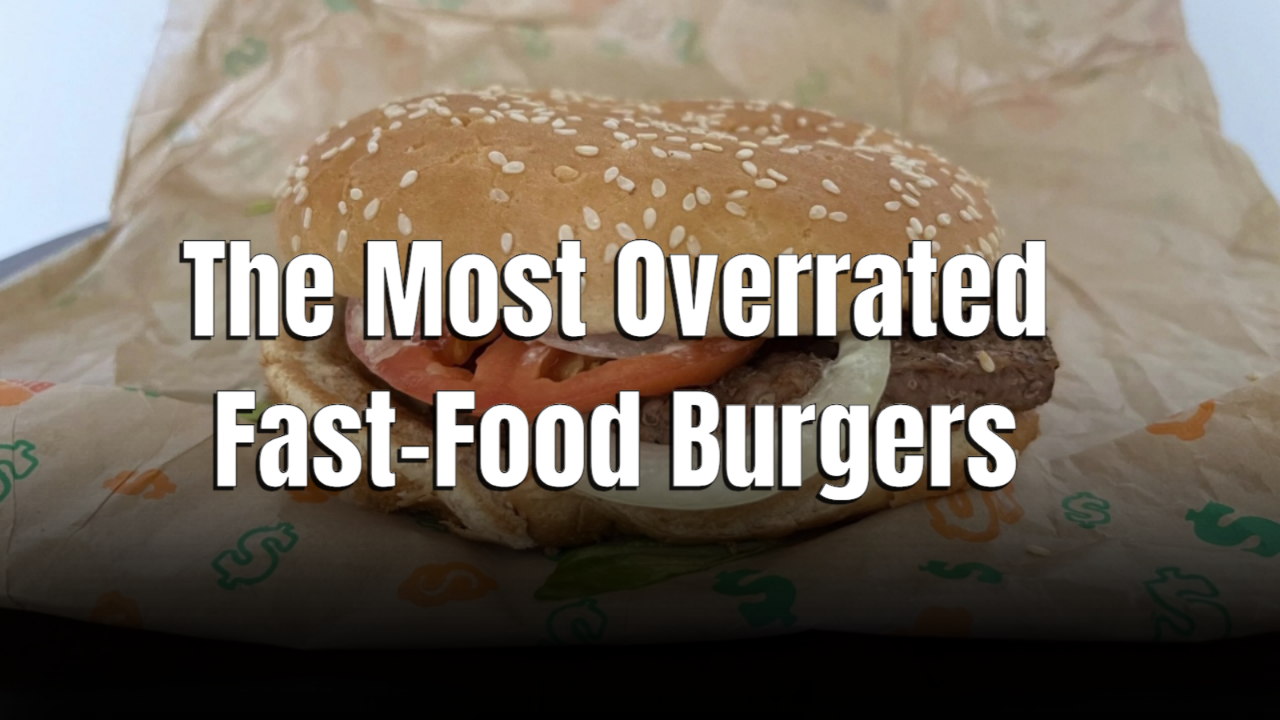 7 most overrated fast-food burgers