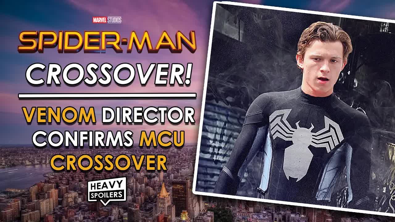 Venom in the MCU! Director confirms that a Spider-Man crossover is coming!