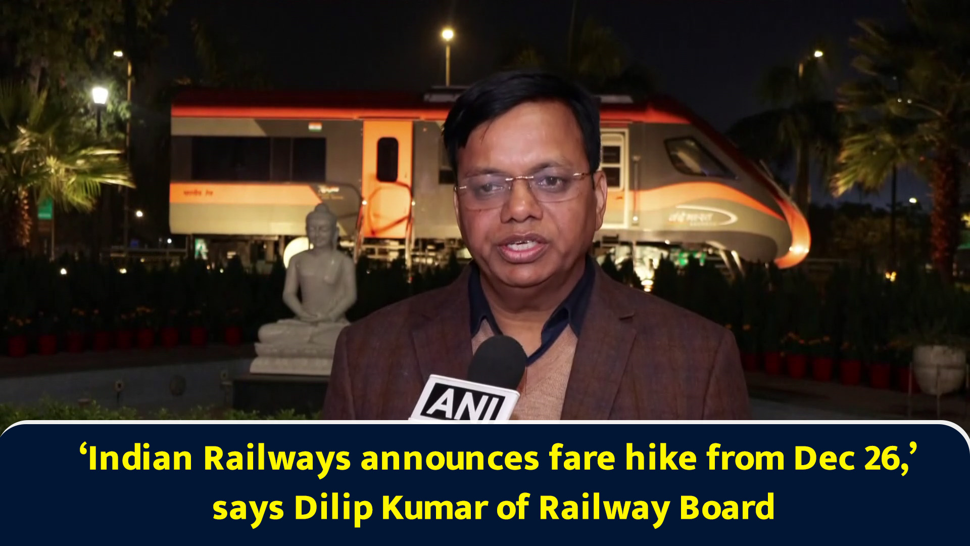 Indian Railways announces fare hike from Dec 26, says Dilip Kumar of ...