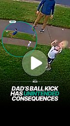 Dad's ball kick backfires in unexpected way