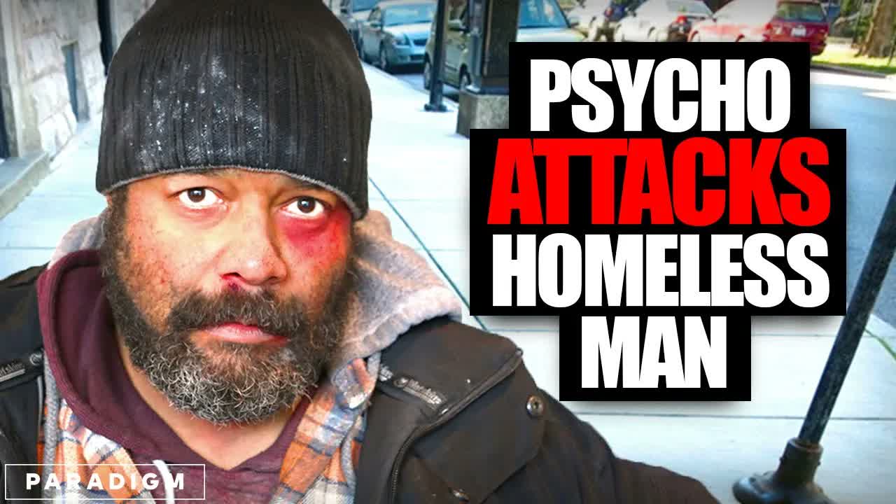 Psycho bullies the wrong homeless man
