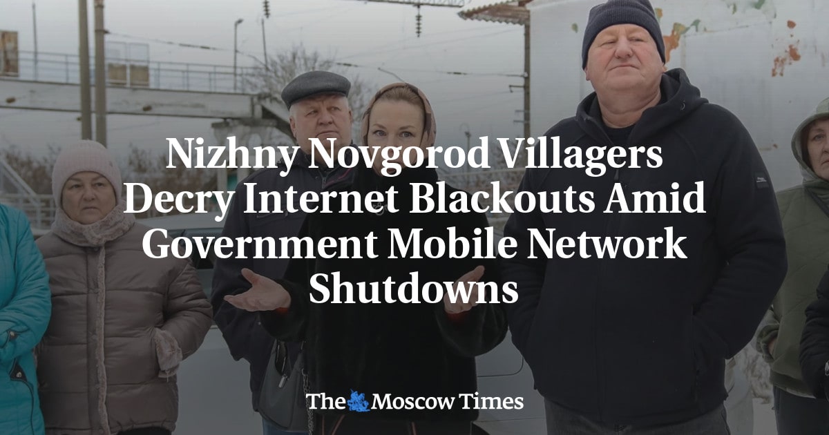 Nizhny Novgorod villagers decry internet blackouts amid government ...