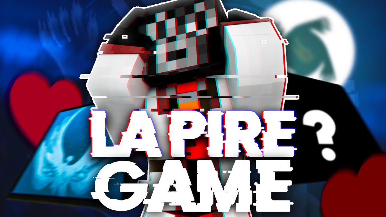La pire game (LG UHC)