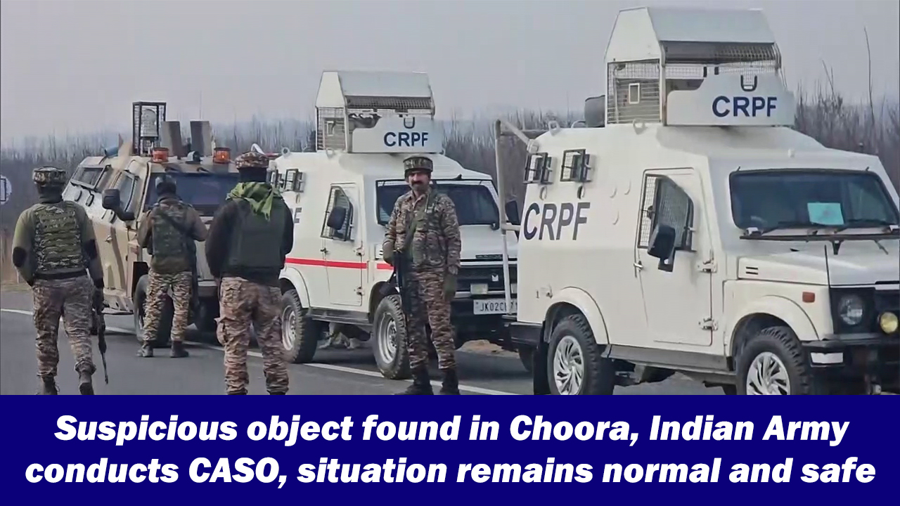Suspicious object found in Choora, Indian Army conducts CASO, situation ...