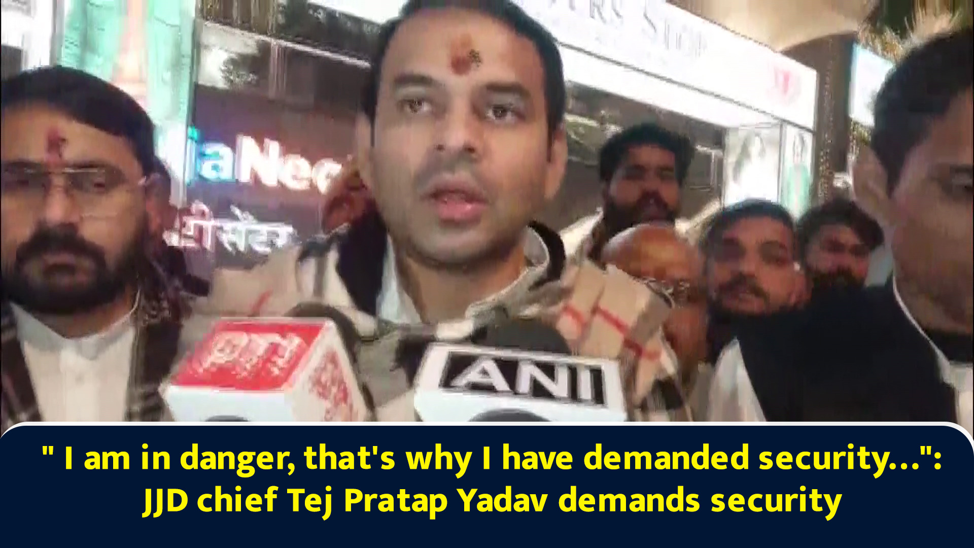 "I am in danger, that's why I have demanded security": JJD chief Tej ...