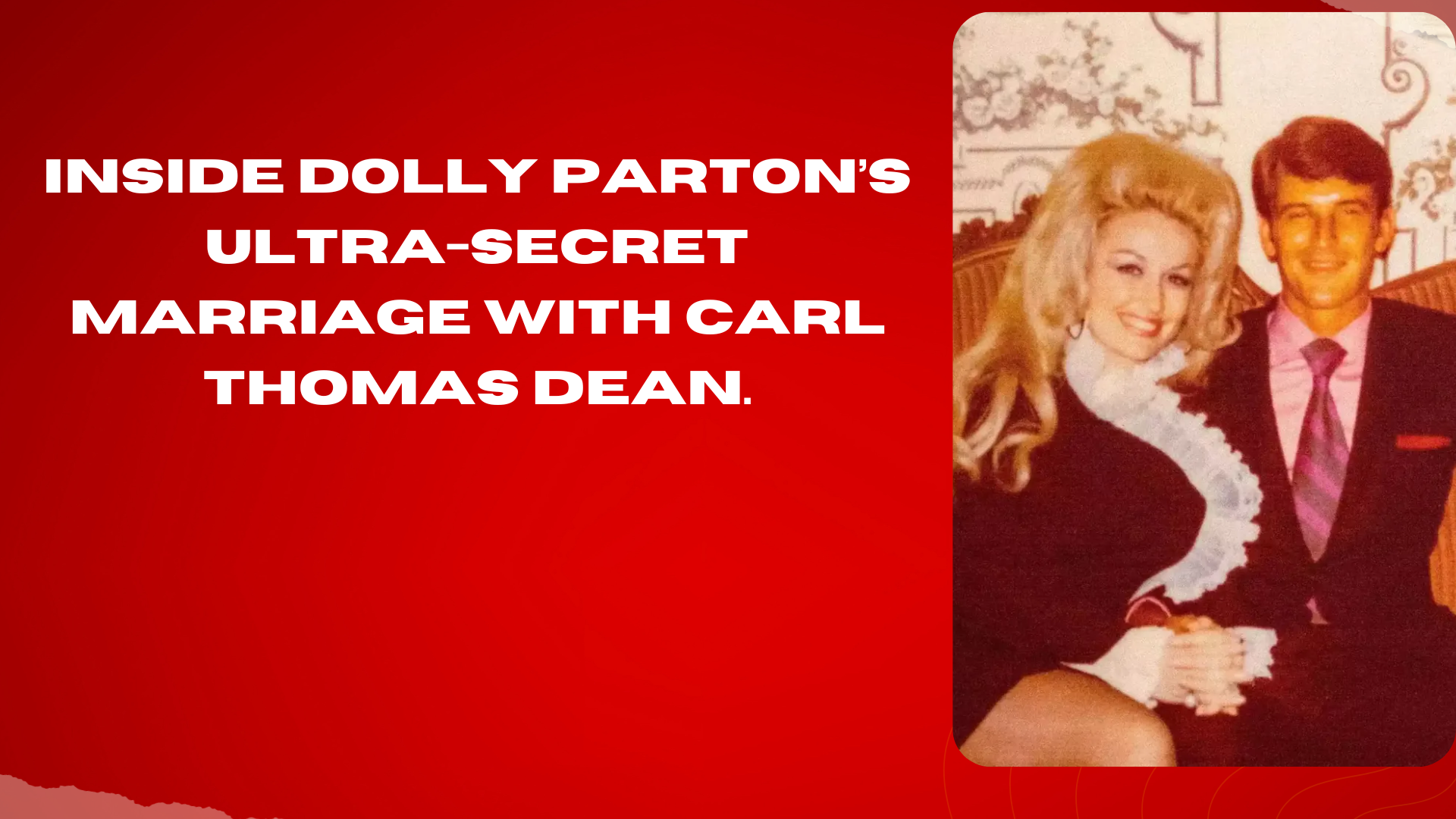 Inside Dolly Parton’s ultra-secret marriage with Carl Thomas Dean