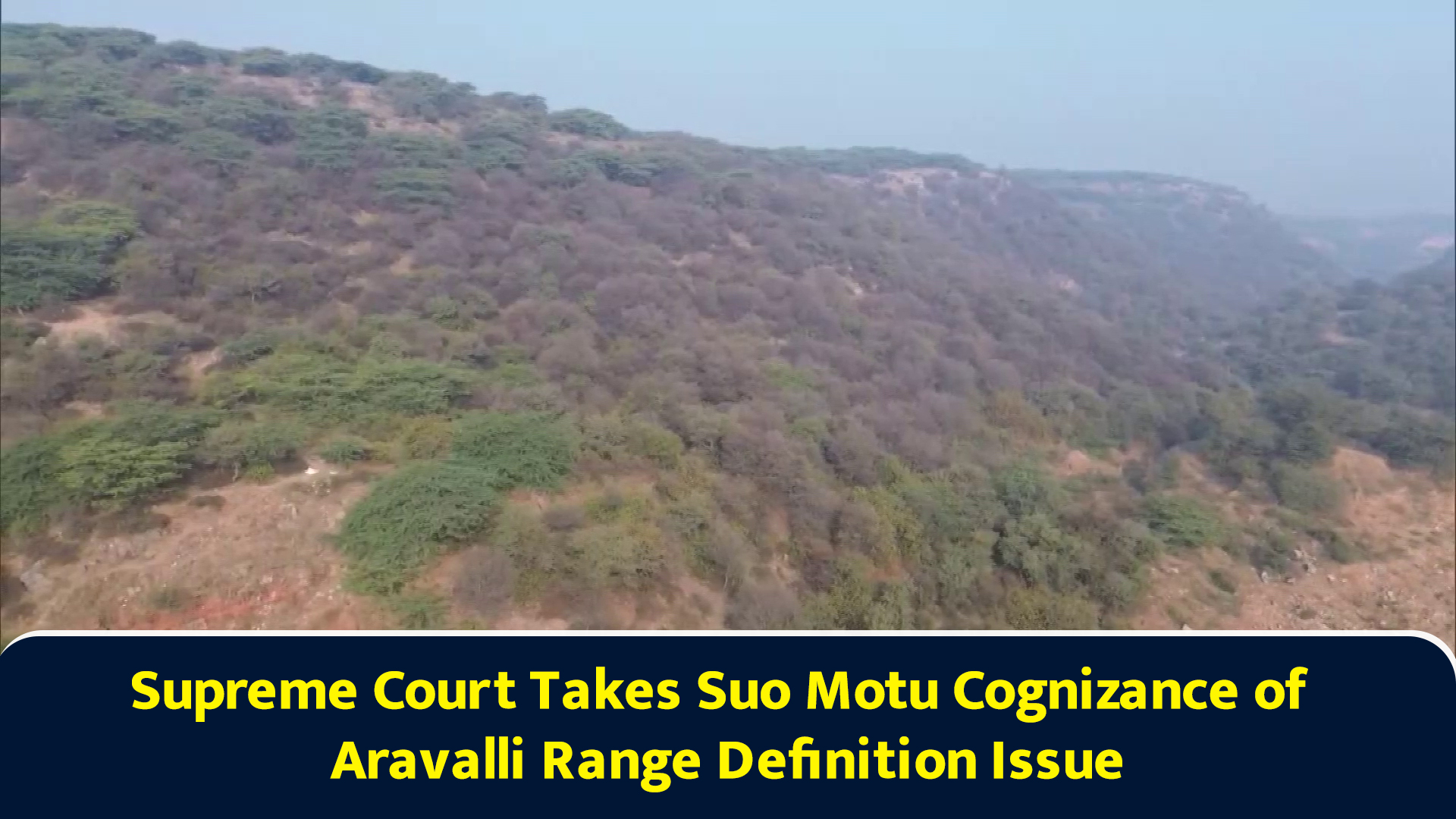 Supreme Court takes suo motu cognizance of Aravalli Range definition issue