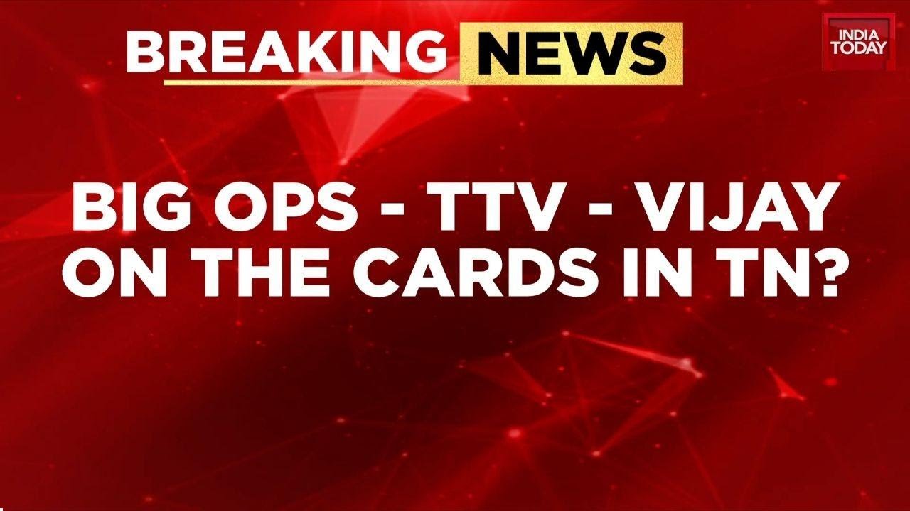 Tamil Nadu politics: OPS, TTV Dhinakaran in talks to join Vijay's TVK ...