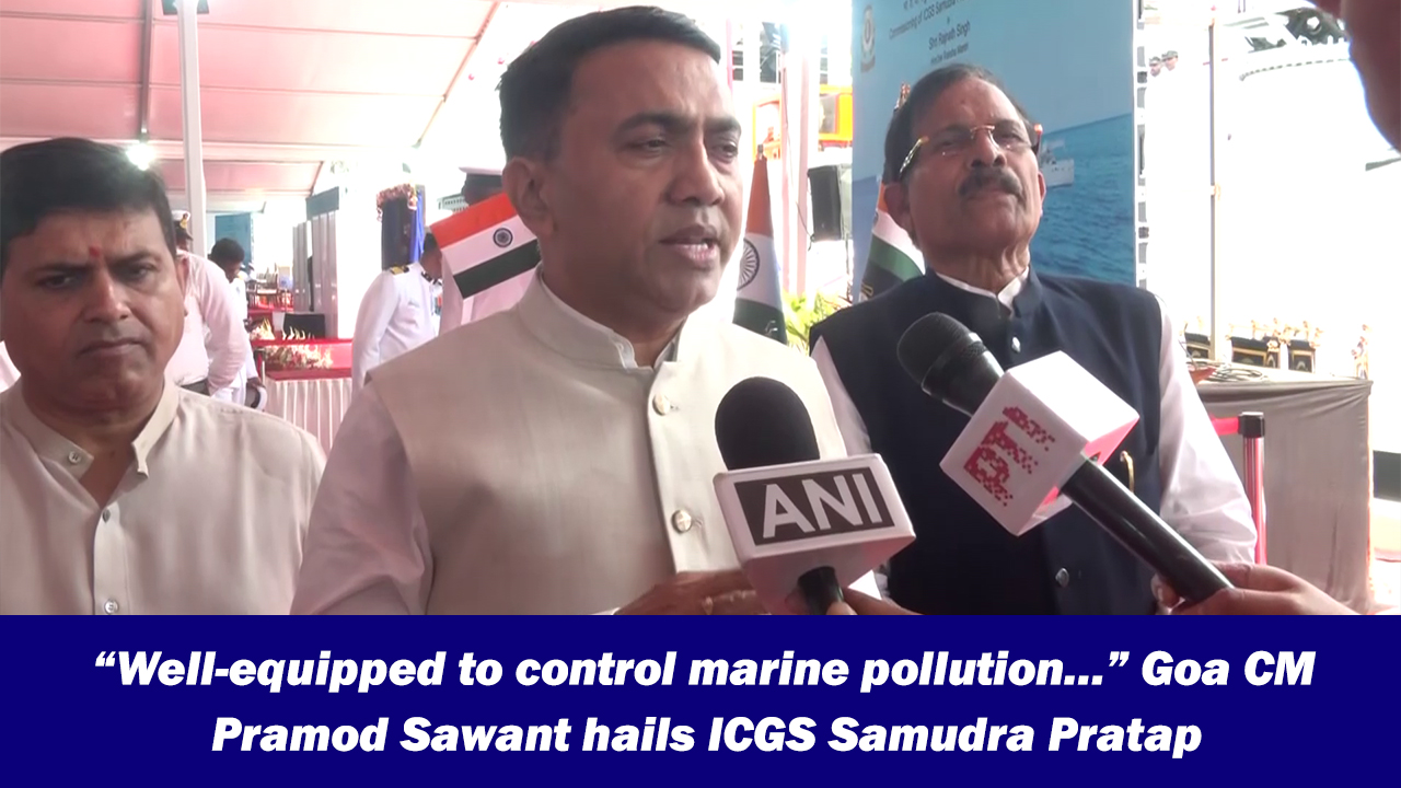 Well-equipped to control marine pollution... Goa CM Pramod Sawant hails ...