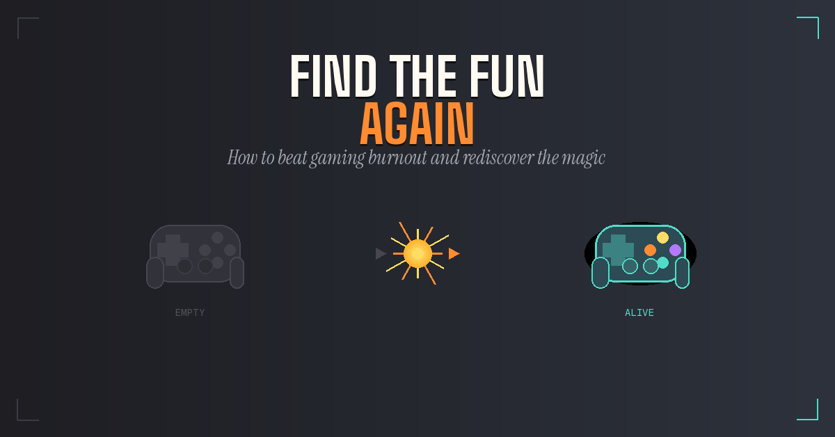 Lost your love for gaming? Here's how to get it back