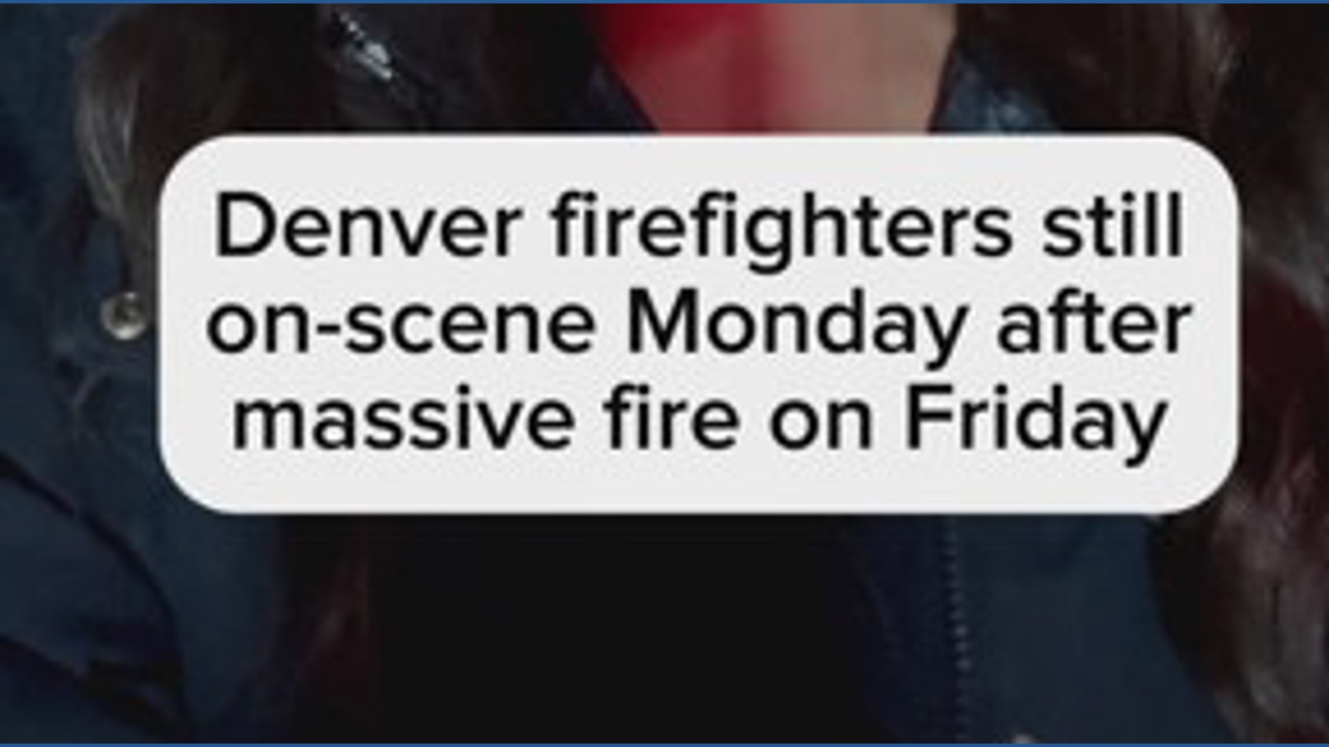 Denver firefighters still on-scene of massive fire