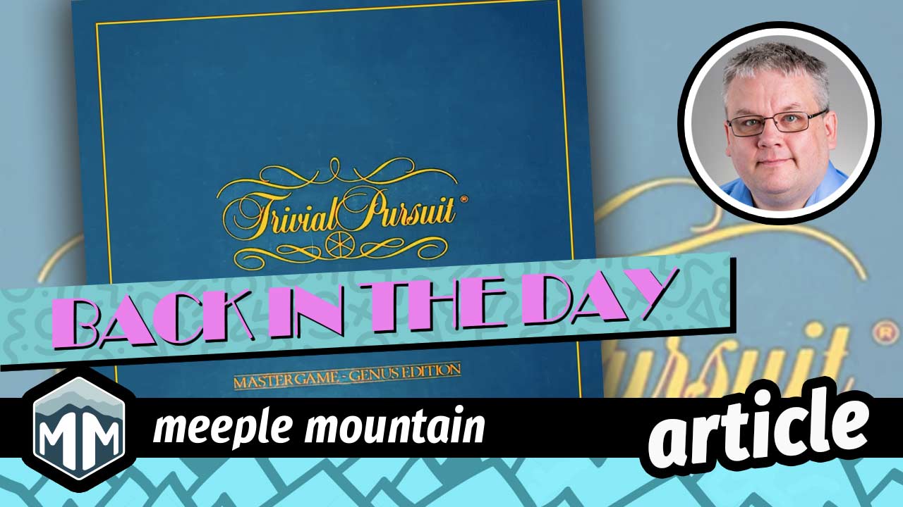 Back in the day: Trivial Pursuit