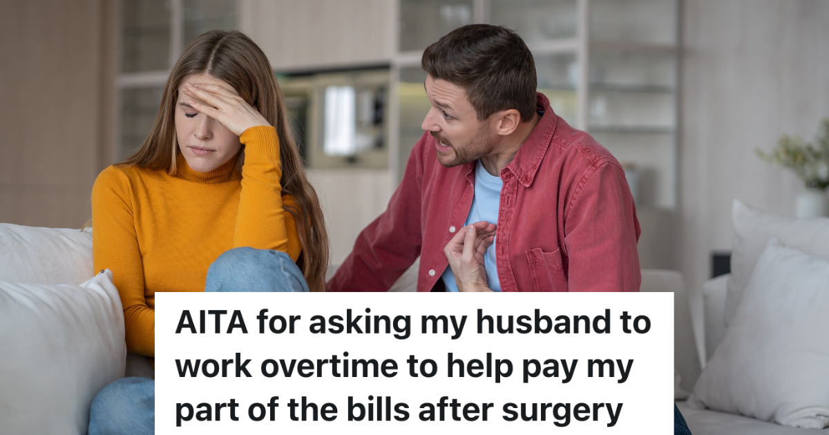 Woman’s husband refuses to work overtime, but he expects her to do more ...