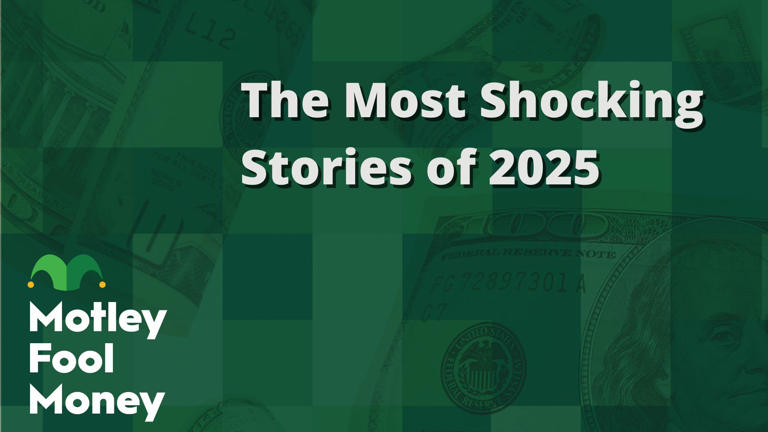 Motley Fool Money: The most shocking stories of 2025