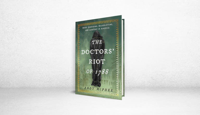 The Doctors' Riot of 1788 review: Anatomy of an uprising