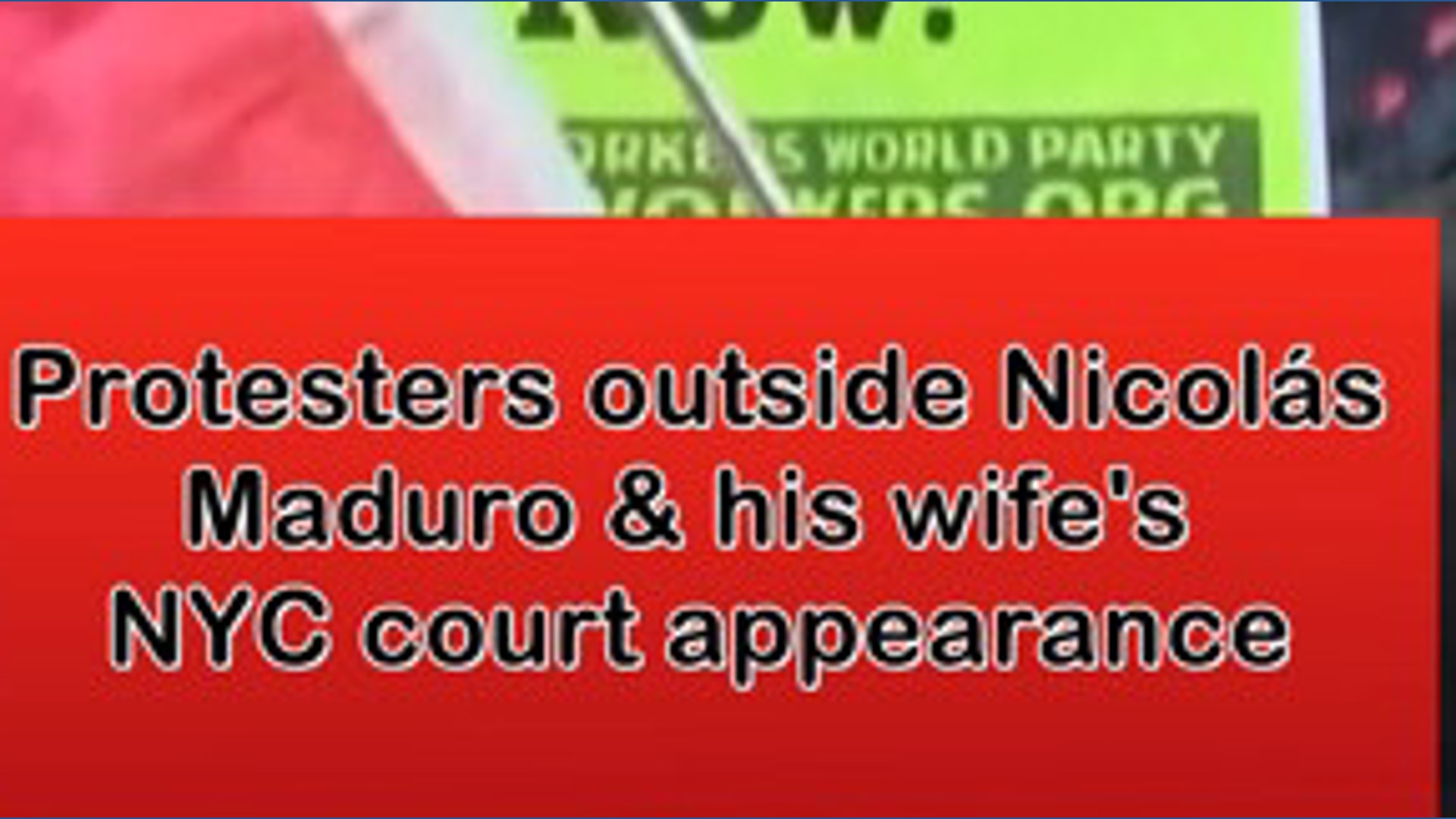 Protests form outside NYC hearing for Venezuelan leader Nicolás Maduro ...