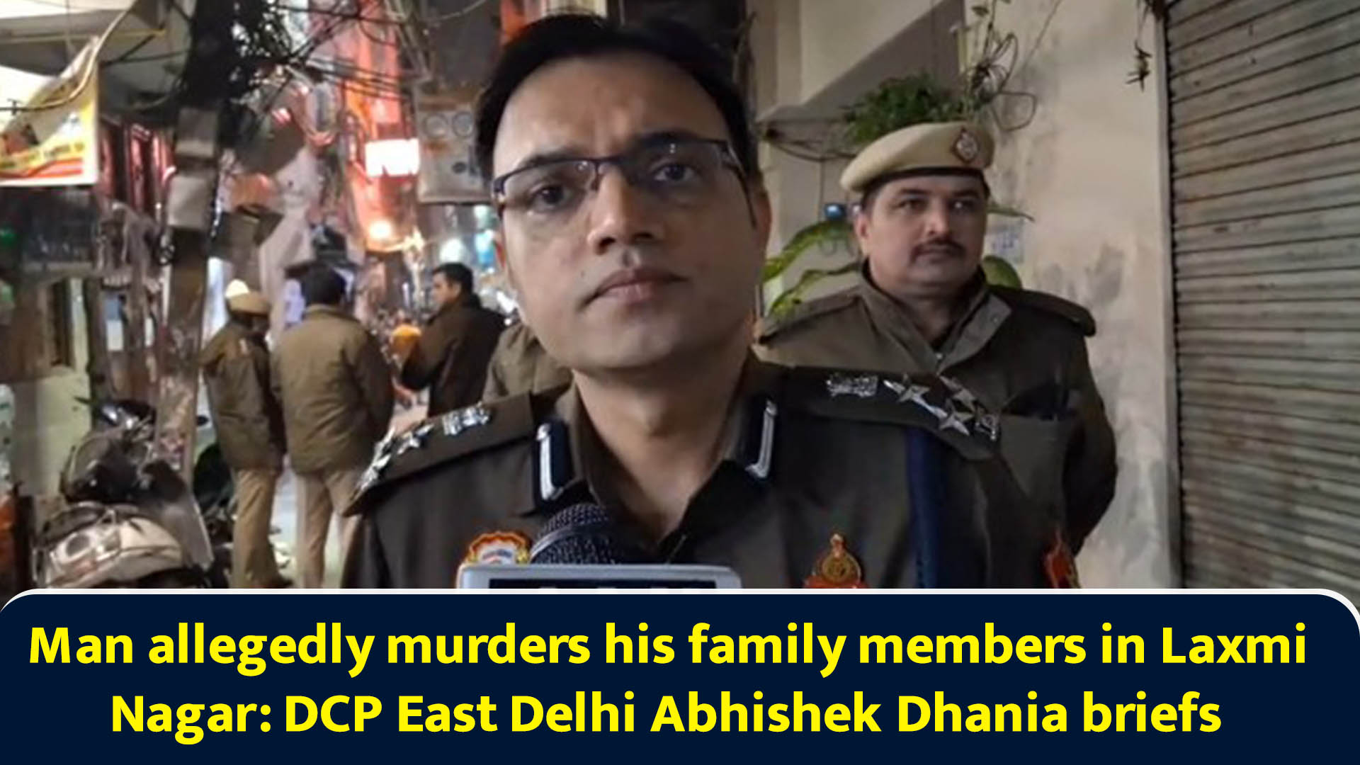 Man allegedly murders his family members in Laxmi Nagar: DCP East Delhi ...