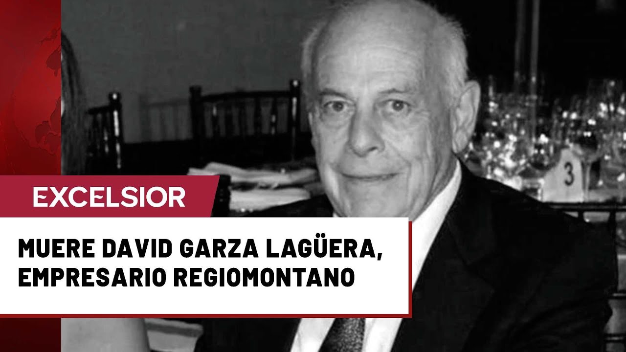 Fallece a los 91 años el empresario David Garza Lagüera