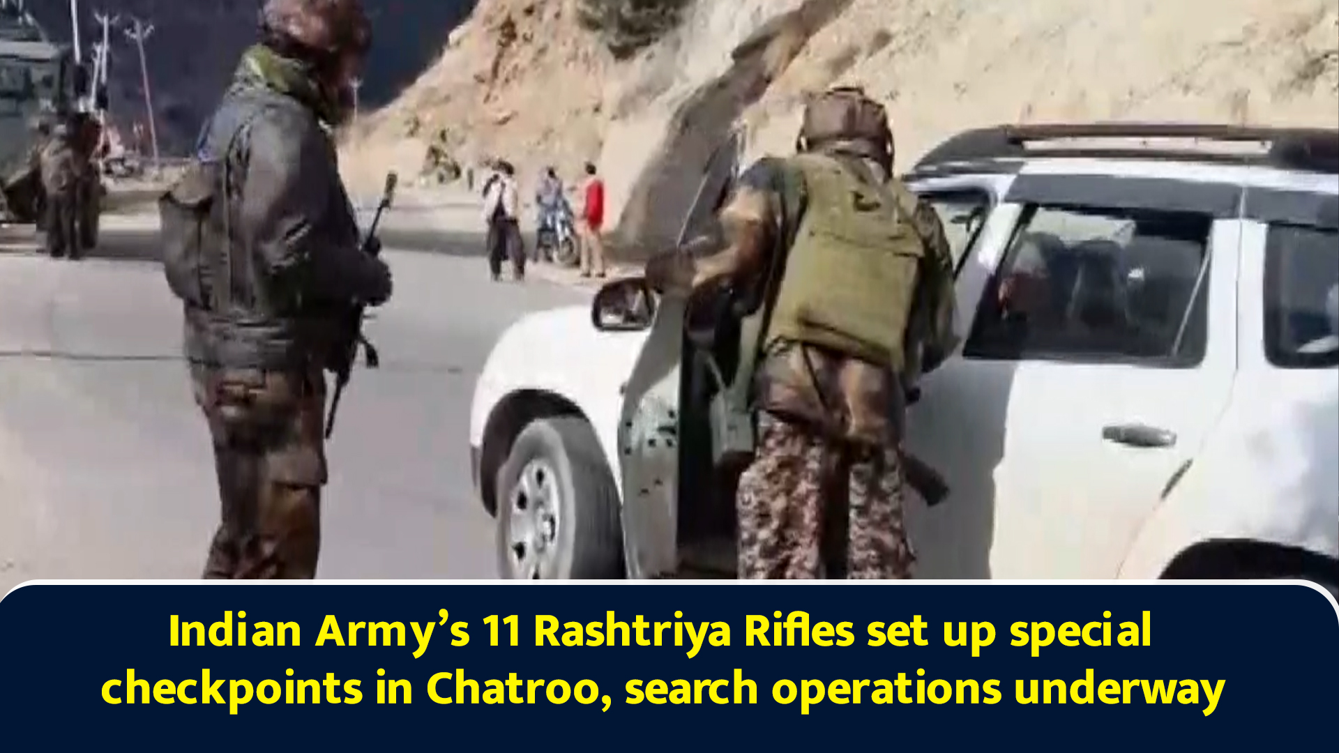 Indian Army’s 11 Rashtriya Rifles set up special checkpoints in Chatroo ...