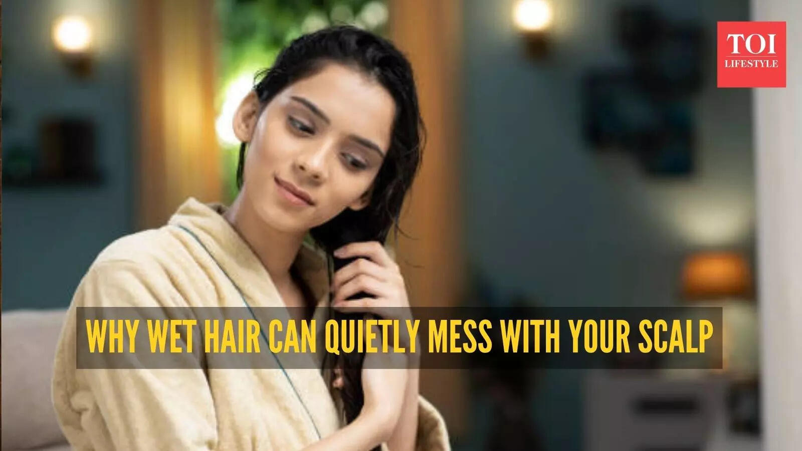 Why wet hair can worsen scalp problems