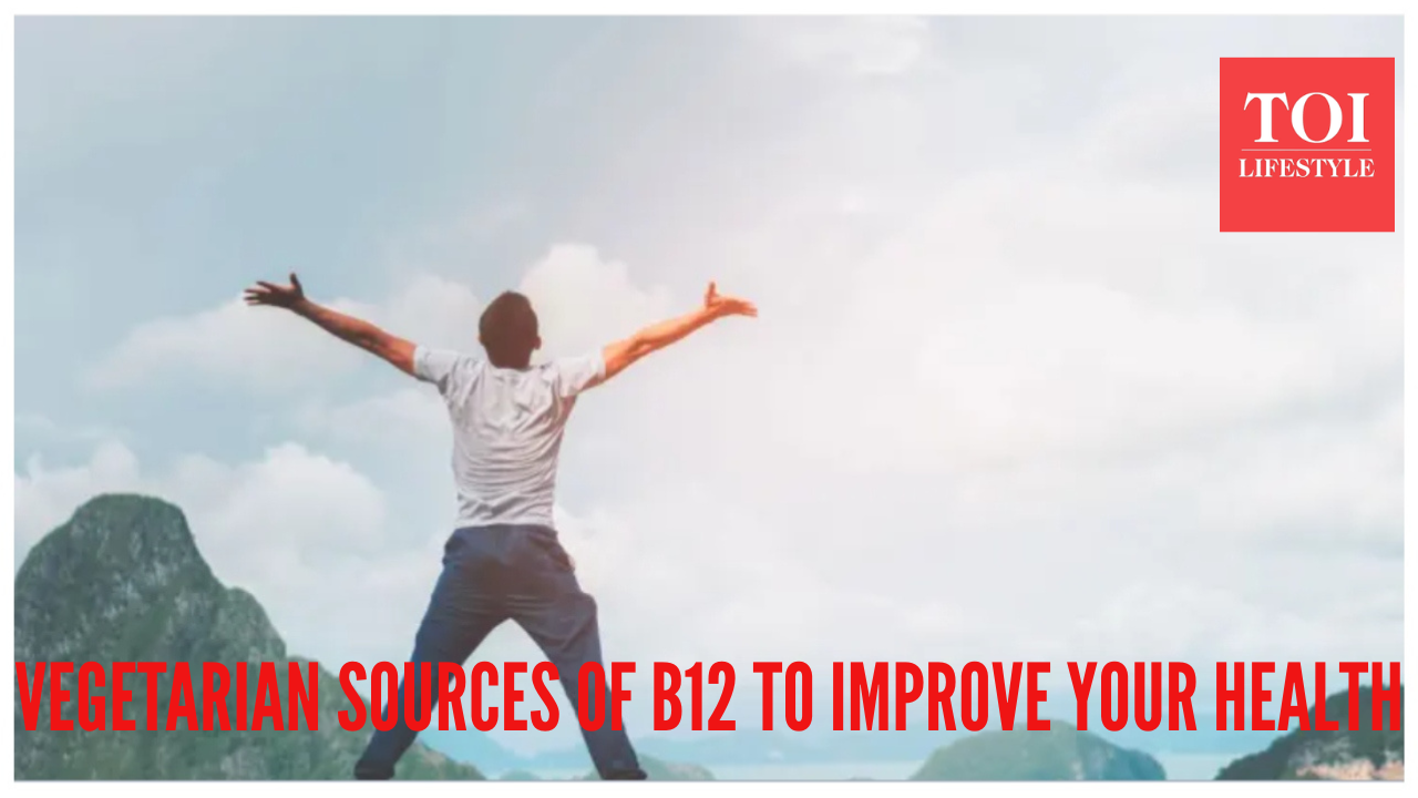 Want to increase B12 levels naturally? Here are 5 Indian vegetarian ...