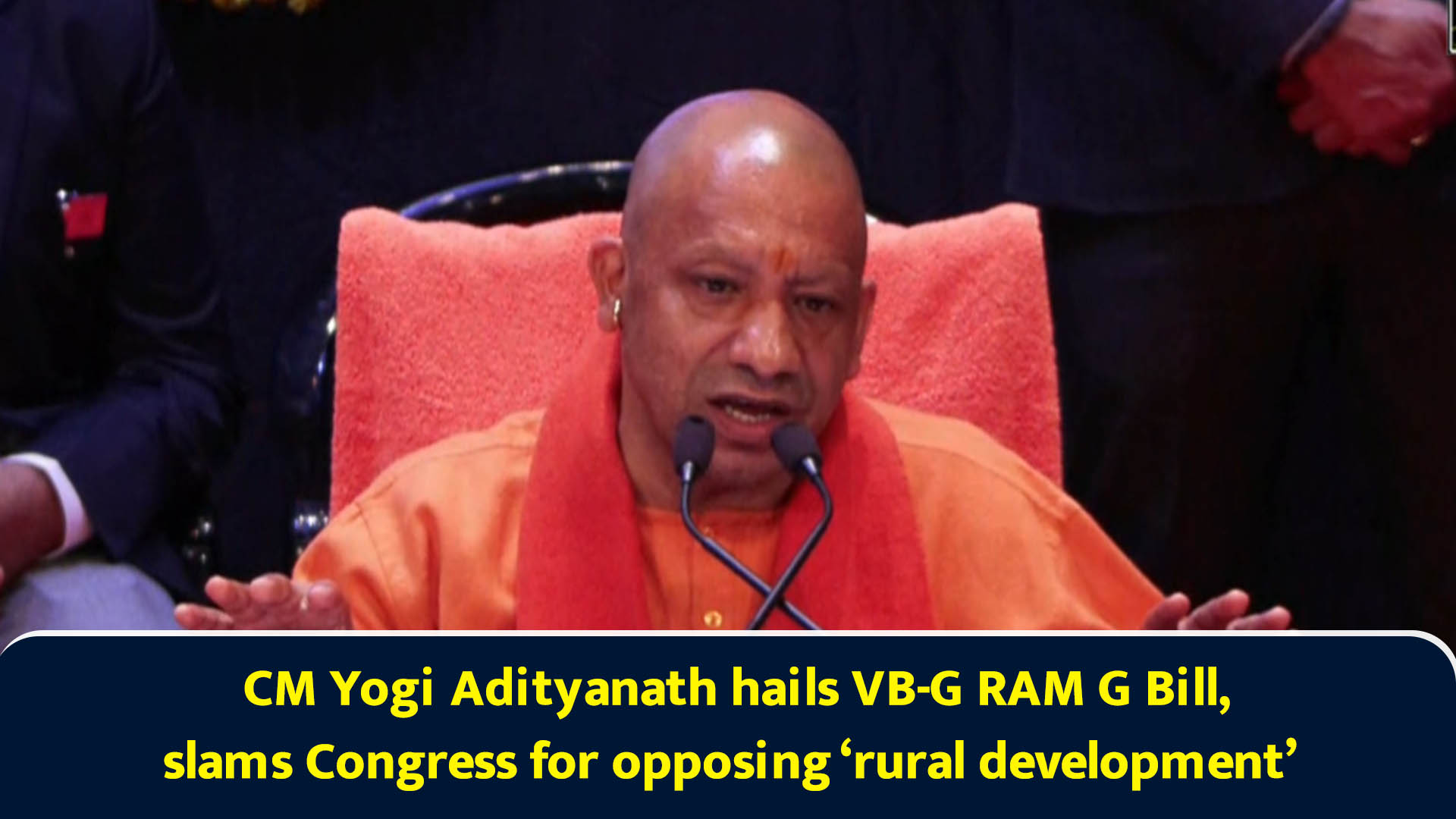 CM Yogi Adityanath hails VB-G RAM G Bill, slams Congress for opposing ...