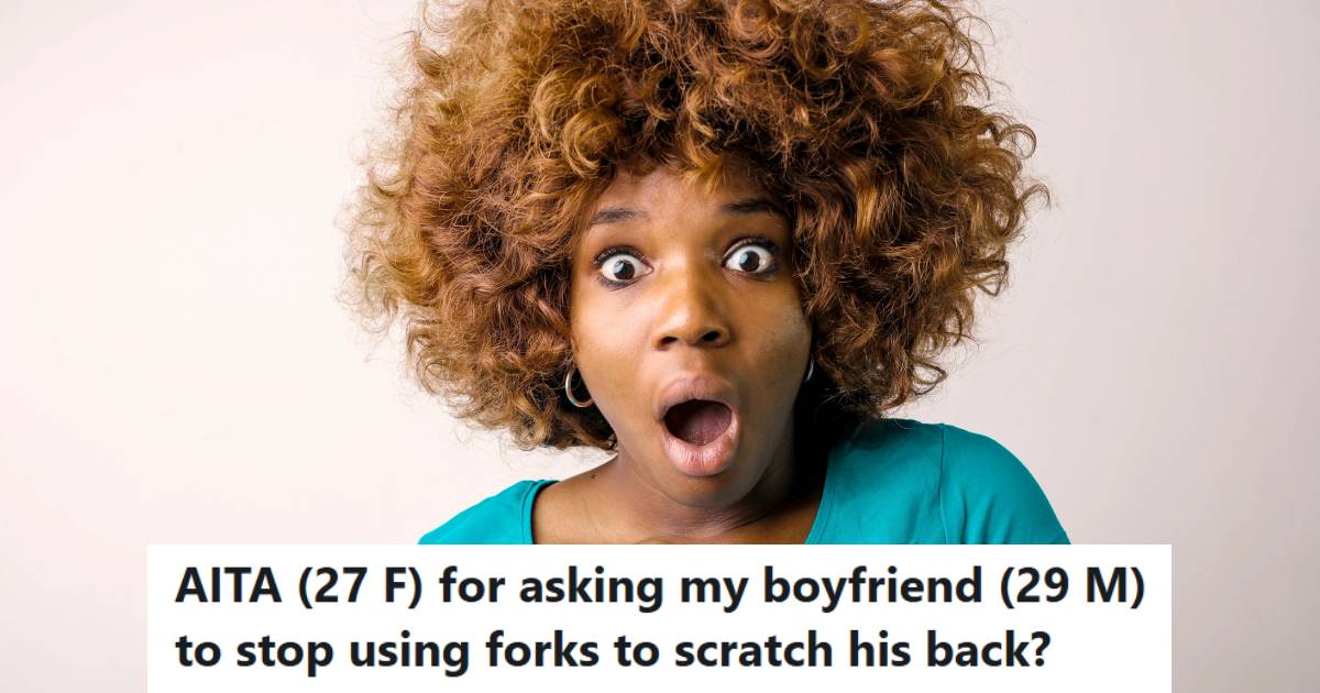 Girlfriend asked her boyfriend to stop using their forks to scratch his ...